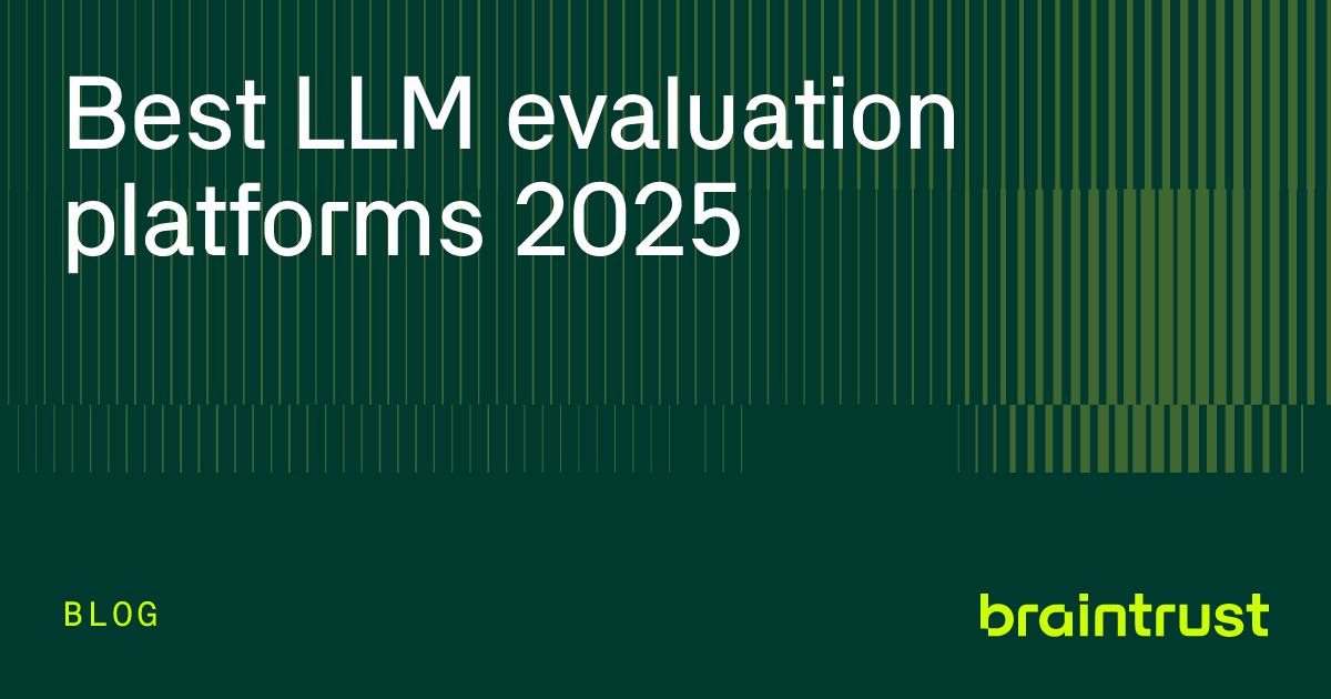 Best LLM evaluation platforms 2025 - Articles - Braintrust