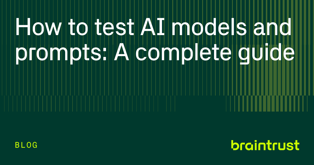 How to test AI models and prompts: A complete guide - Articles - Braintrust