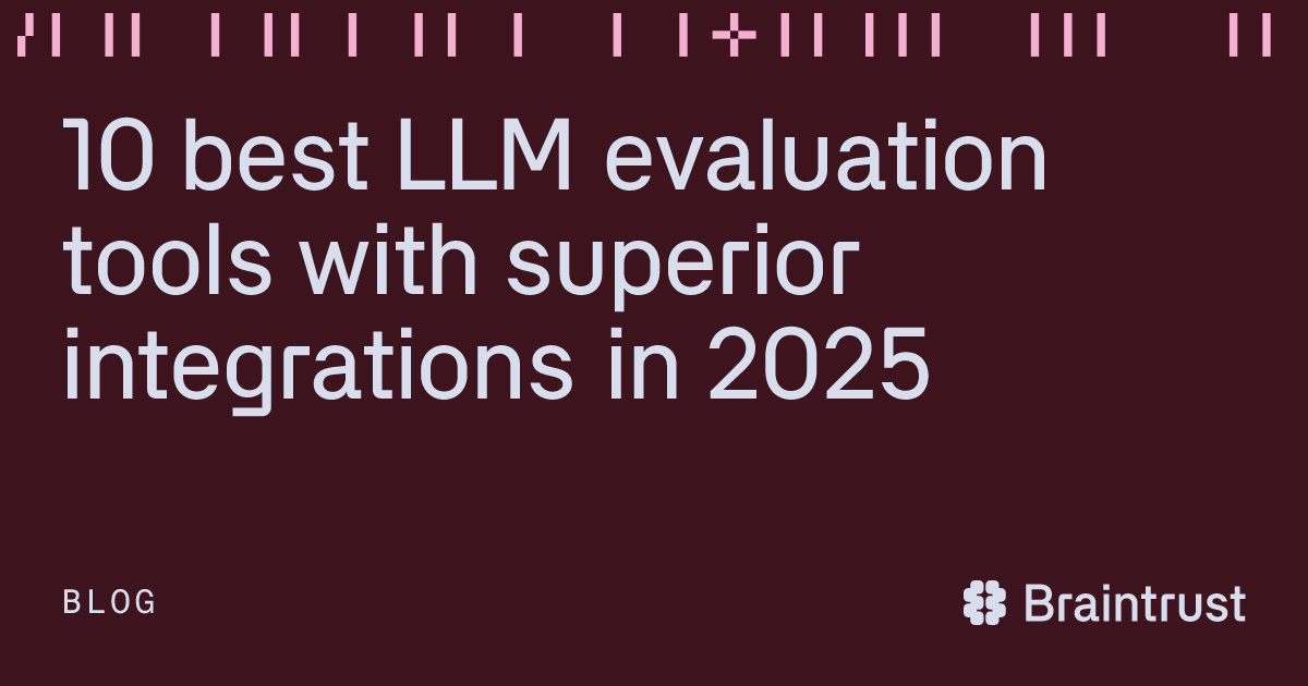 10 best LLM evaluation tools with superior integrations in 2025 ...