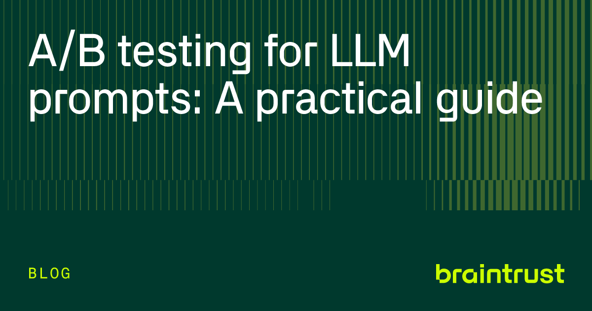 A/B testing for LLM prompts: A practical guide - Articles - Braintrust