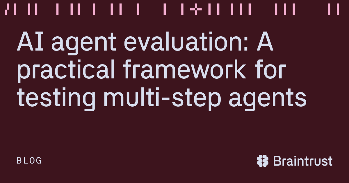 AI agent evaluation: A practical framework for testing multi-step ...