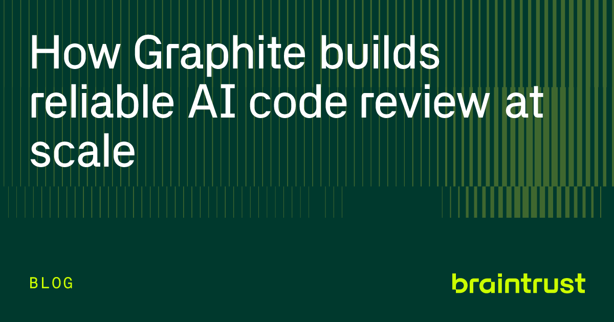 How Graphite builds reliable AI code review at scale - Blog - Braintrust