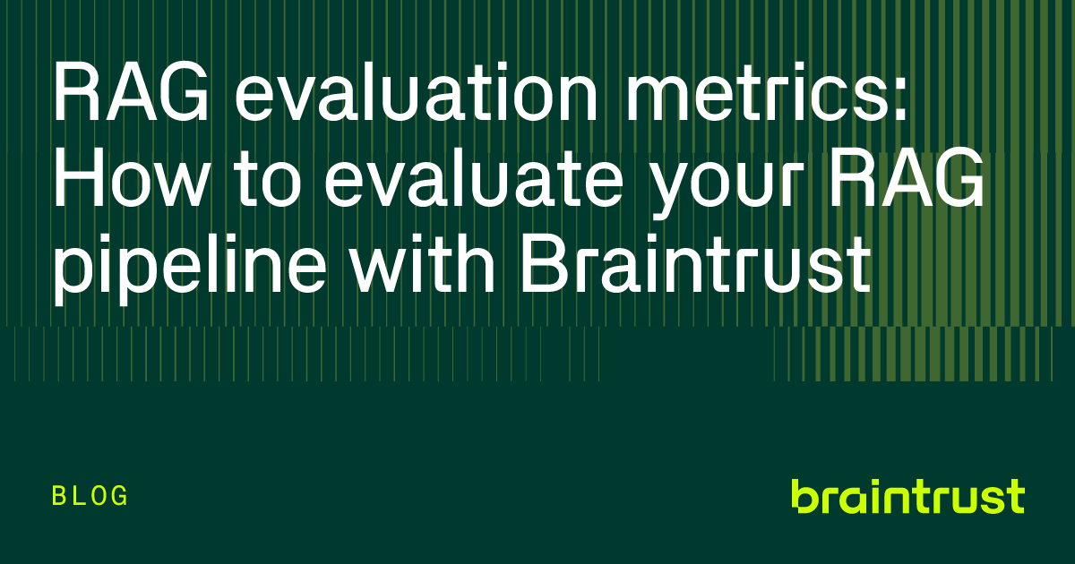 RAG evaluation metrics: How to evaluate your RAG pipeline with Braintrust - Articles - Braintrust