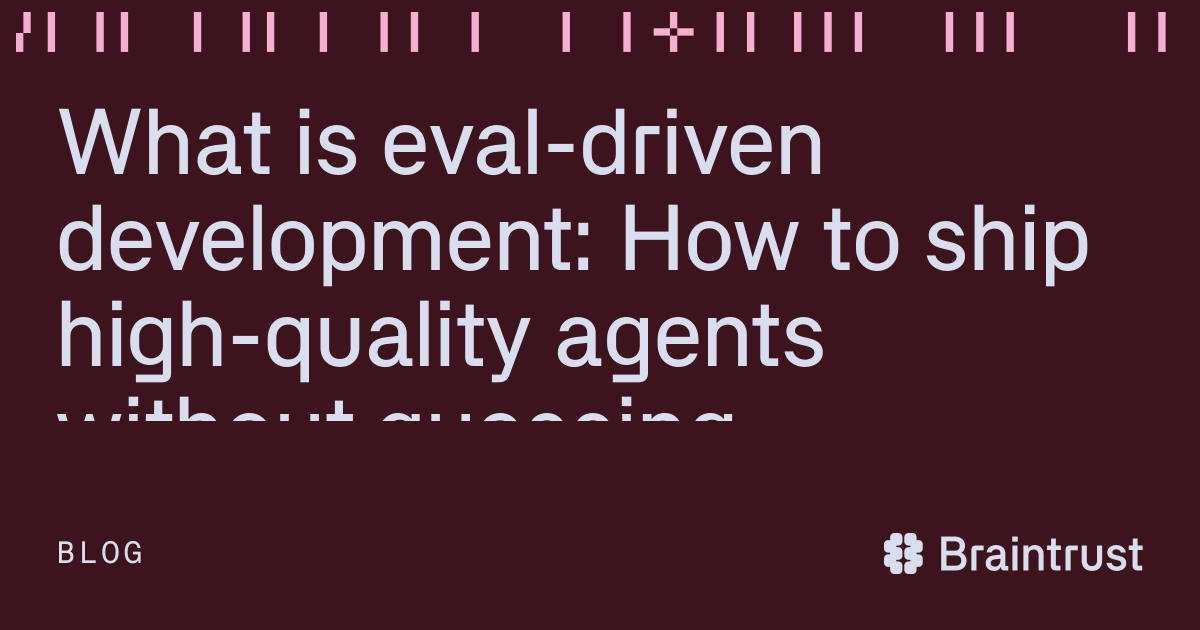 What is eval-driven development: How to ship high-quality agents ...