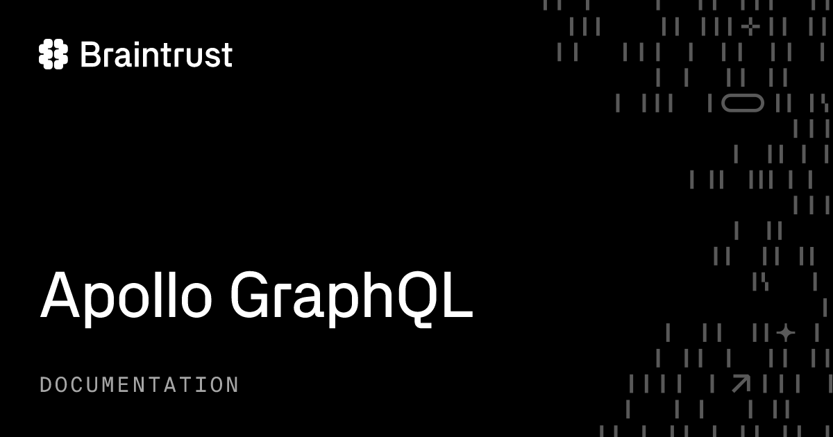 Apollo GraphQL - Braintrust