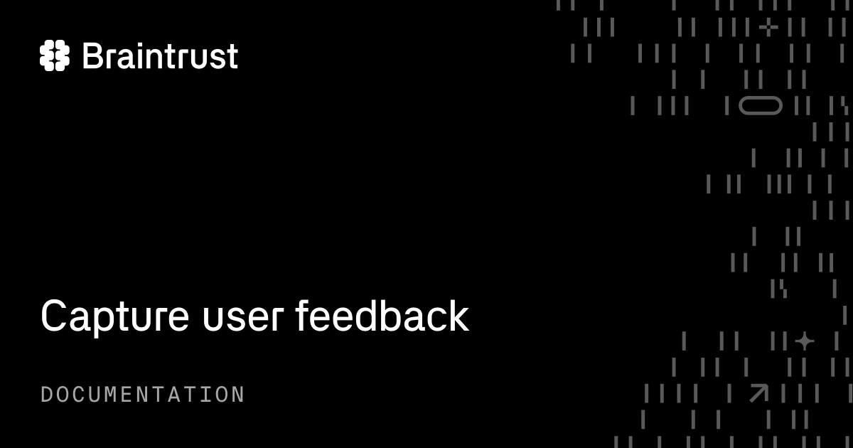 Capture user feedback - Braintrust