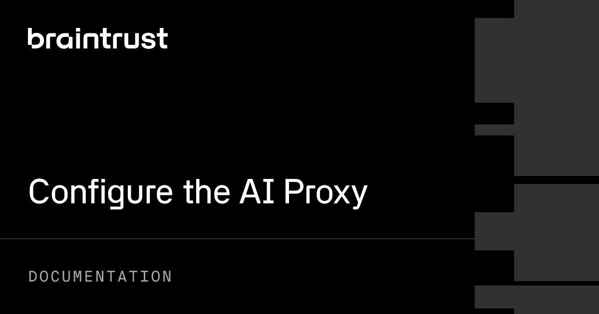 Configure the AI Proxy - Braintrust