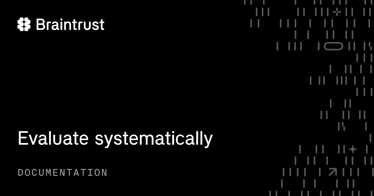 Evaluate systematically - Braintrust