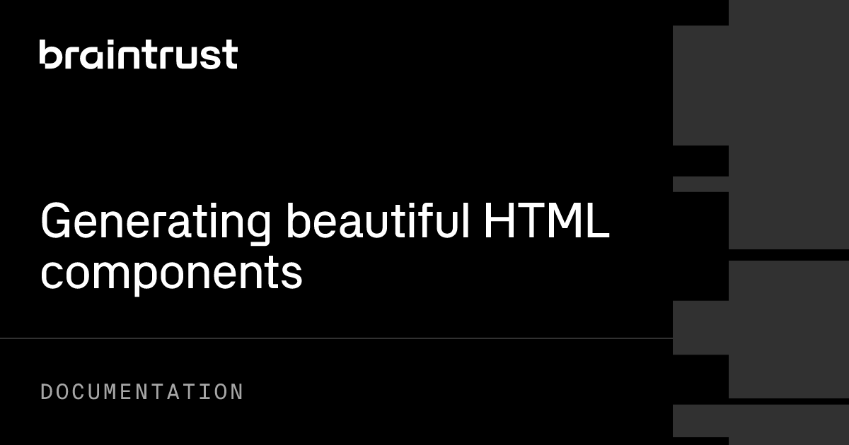 Generating beautiful HTML components - Braintrust