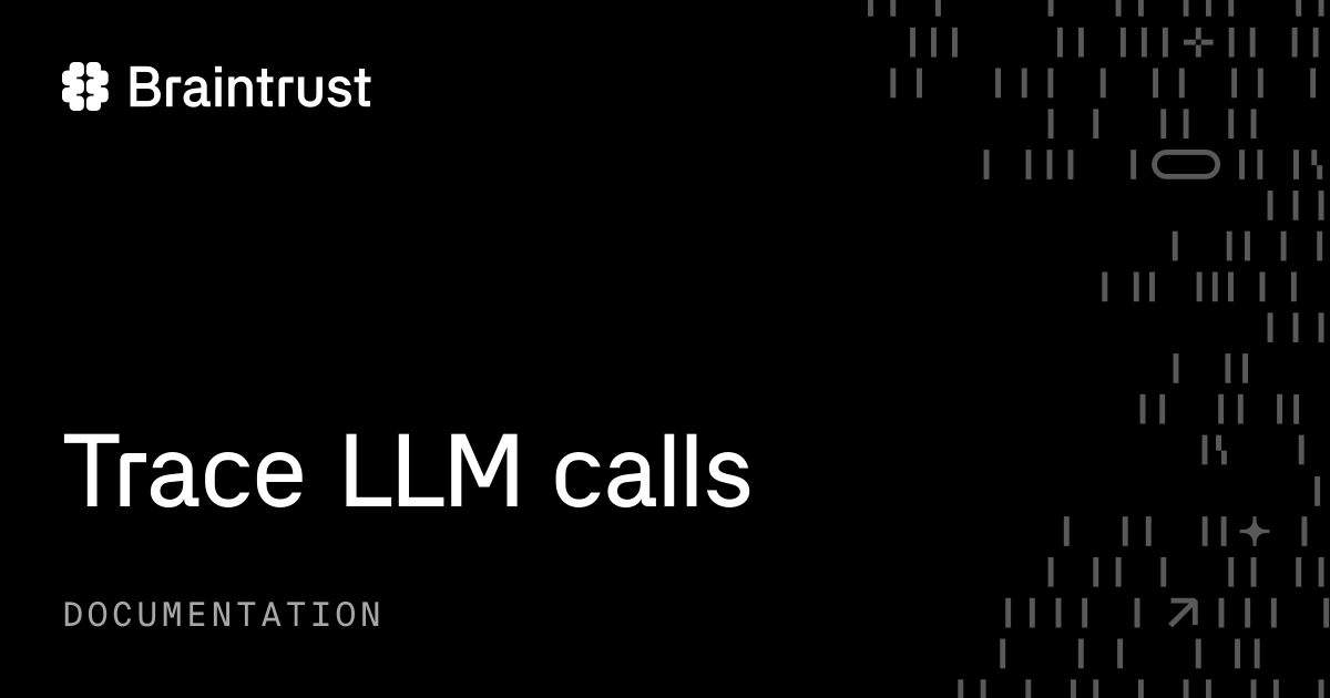 Trace LLM calls - Braintrust