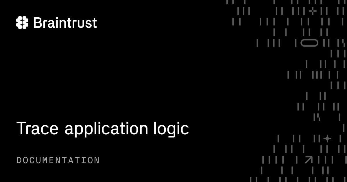 Trace application logic - Braintrust